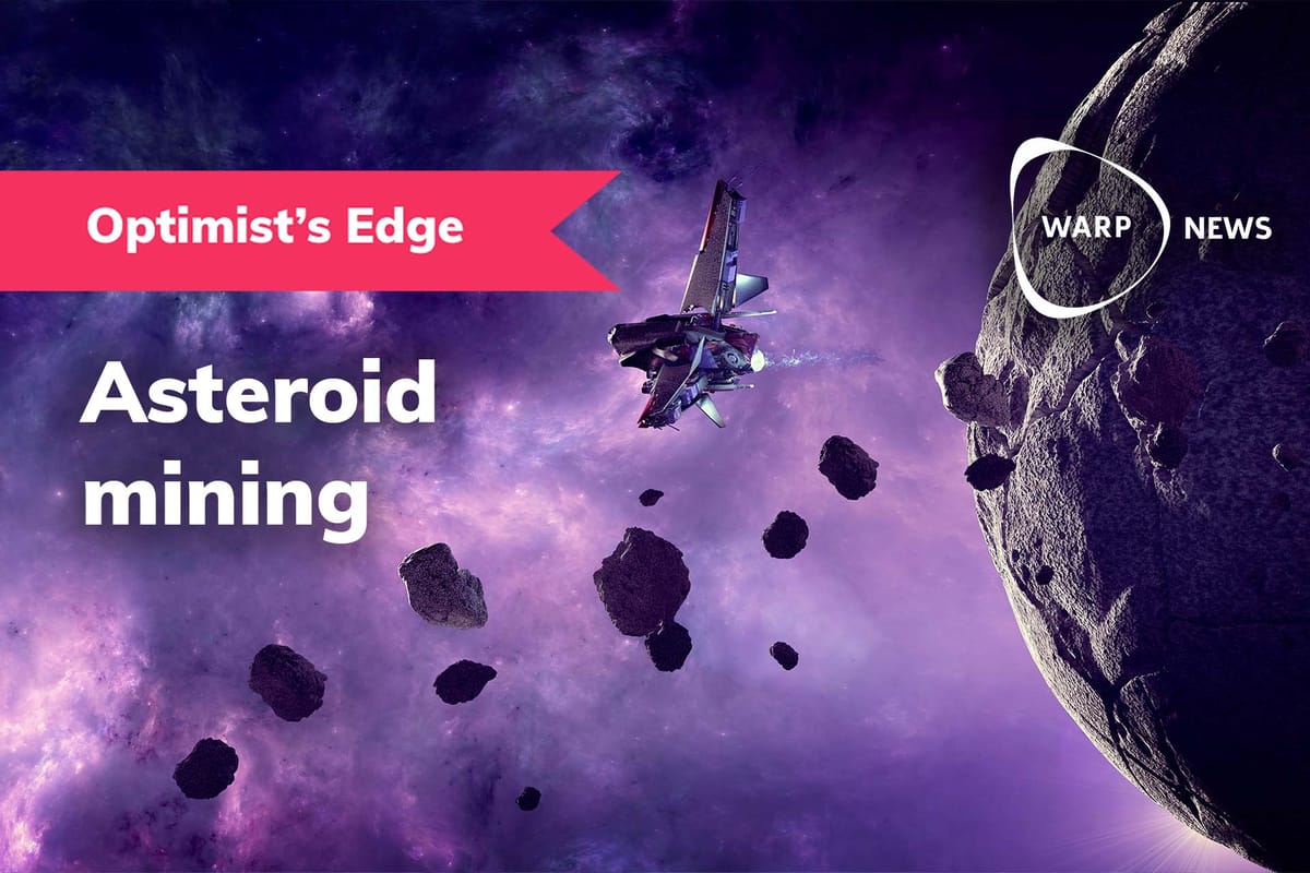 💡 Optimist's Edge: In space we have all the minerals we need